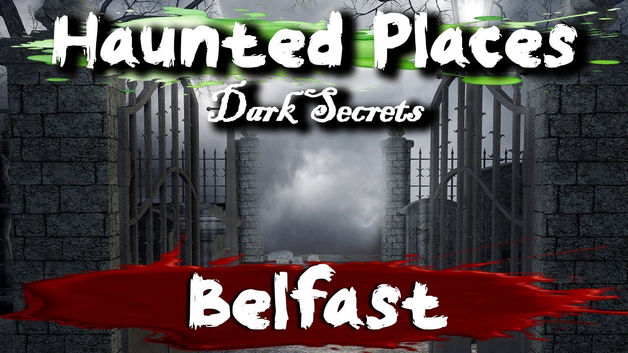 7 Haunted Places in Belfast, UK - YouTube