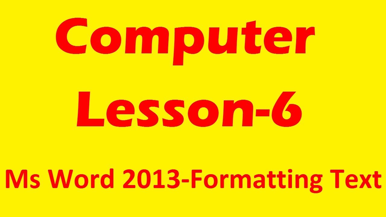 Computer || Lesson-6 || Ms Word 2013-Formatting Text || Class-4 - YouTube