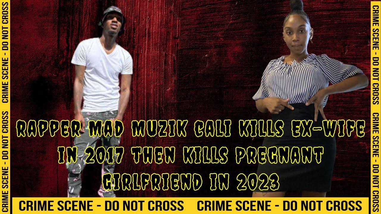 Rapper Mad Muzik Cali Kills Ex-Wife In 2017 Then Kills Pregnant ...