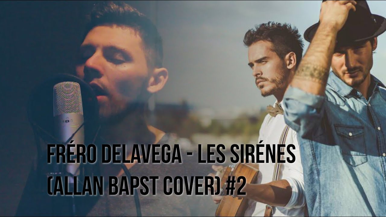 Fréro Delavega - Le Chant Des Sirènes (Allan Bapst Cover) #2 - YouTube