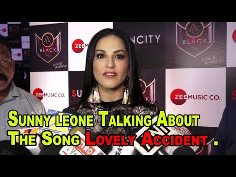 Sunny leone Talking About The Song Lovely Accident