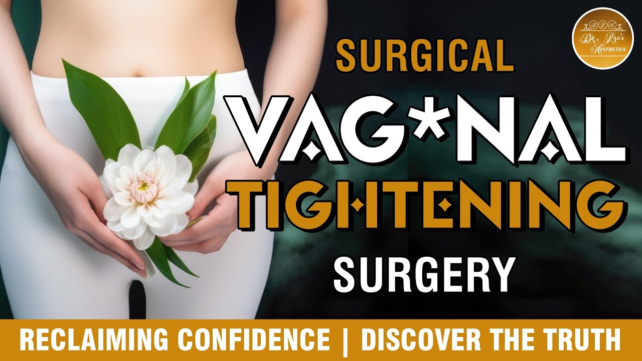 Vaginal Tightening Surgery | Discover The Truth | The Journey to Self ...