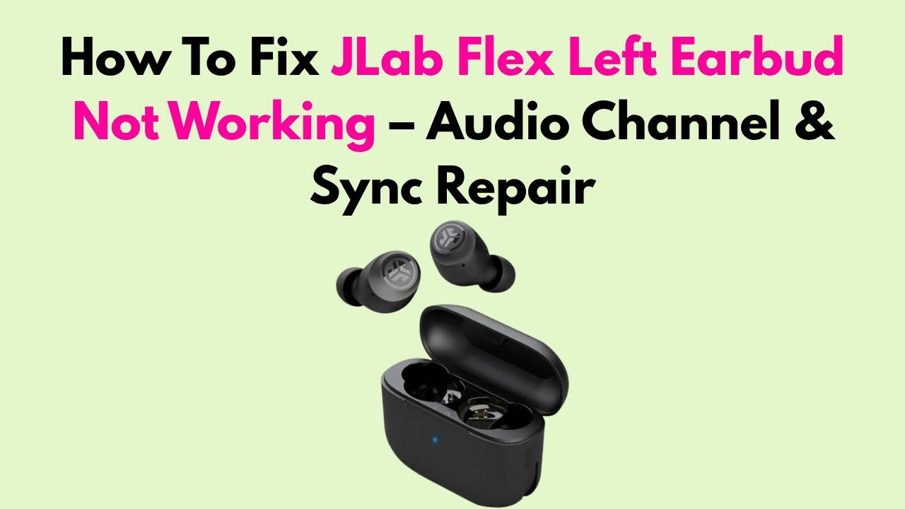 How to Fix JLab Flex Left Earbud Not Working – Audio Channel & Sync ...