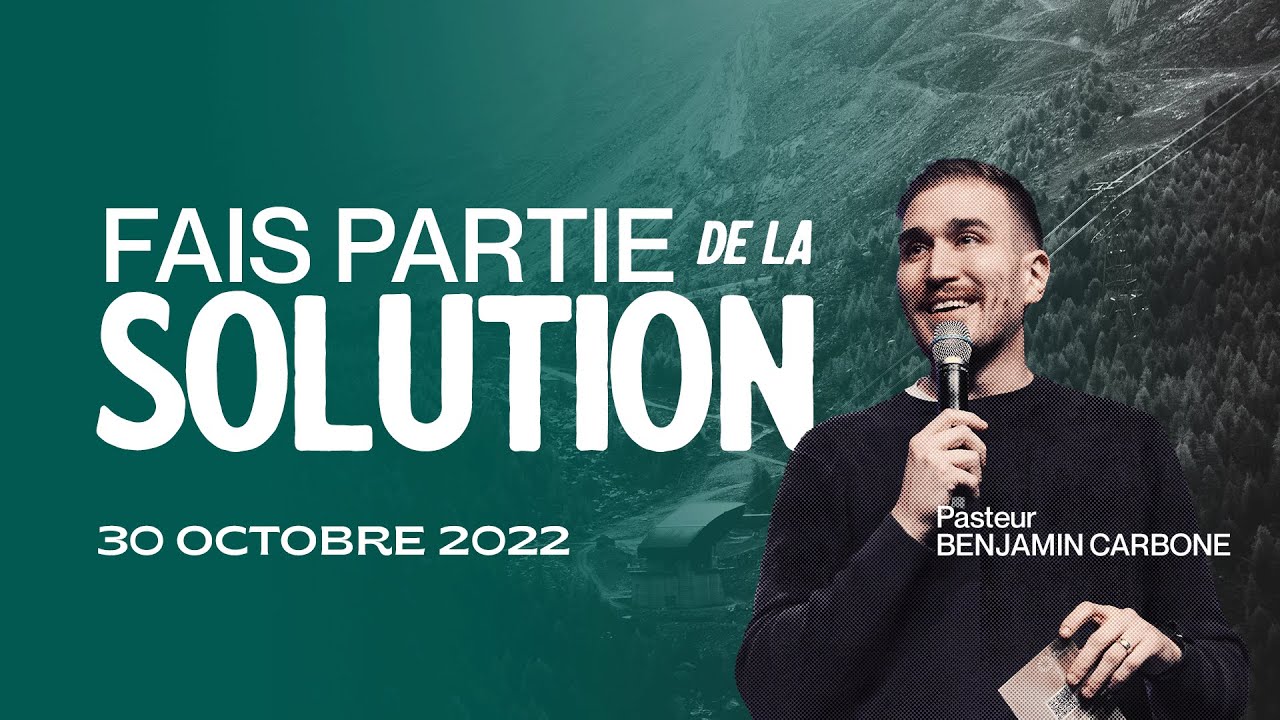 Fais partie de la solution - Pasteur Benjamin Carbone - YouTube