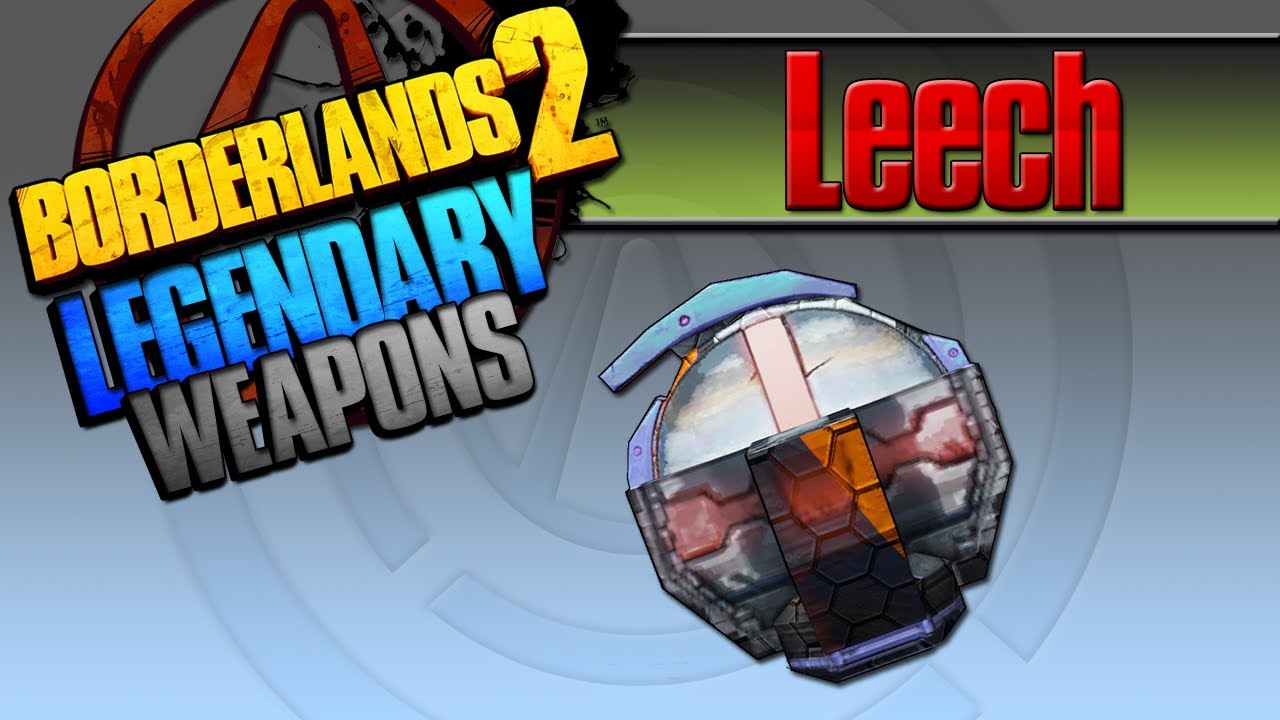 BORDERLANDS 2 | *Leech* Legendary Weapons Guide - YouTube