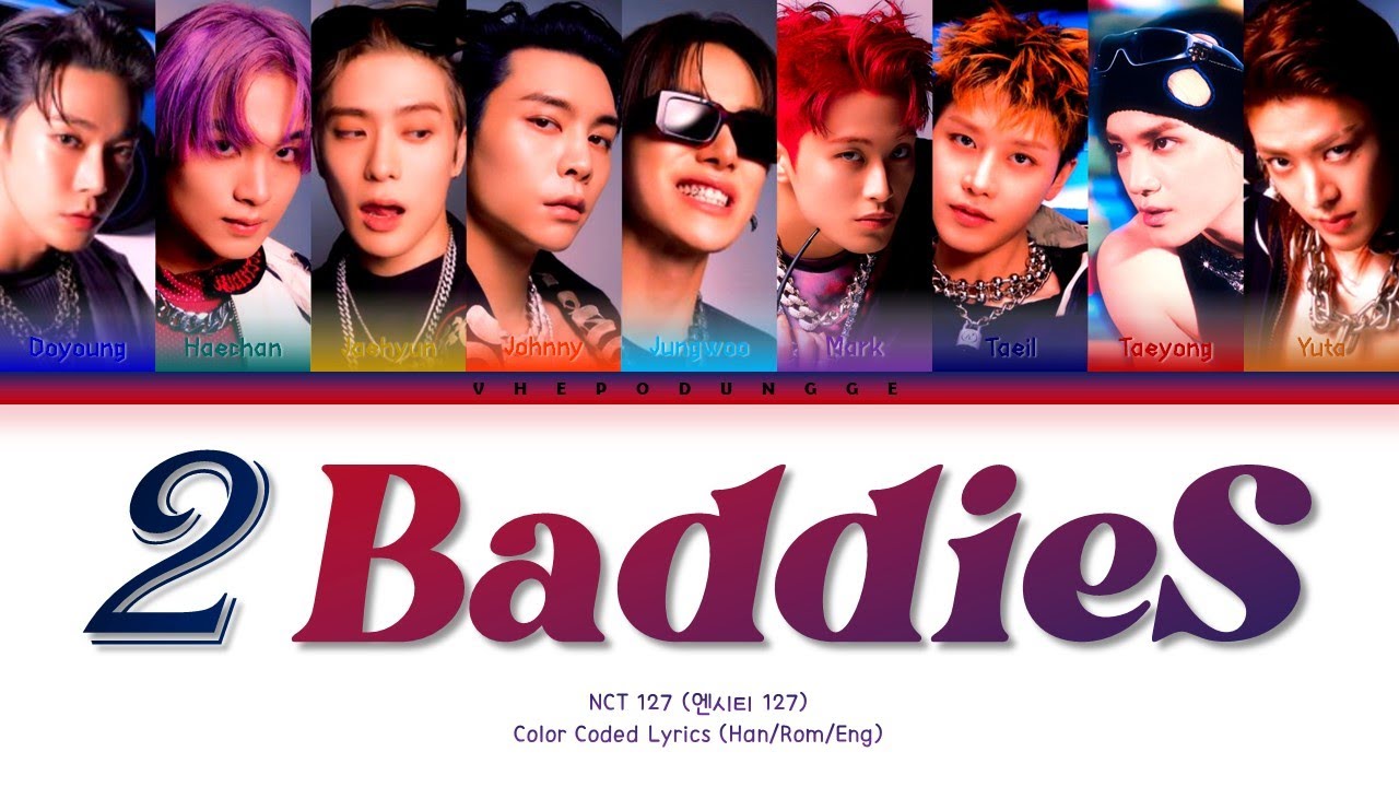NCT 127 - 2 BADDIES || Color Coded Lyrics (Han/Rom/Eng) - YouTube