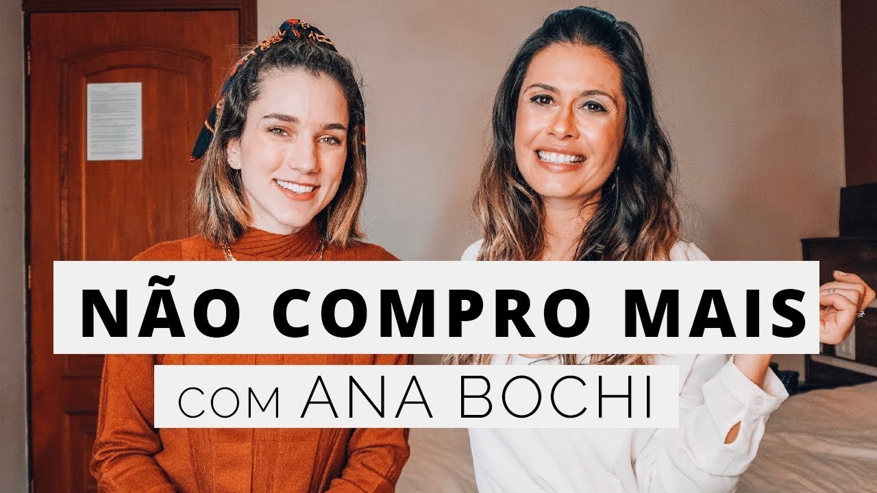 COISAS QUE NÃO COMPRO MAIS - COLLAB ANA BOCHI - YouTube
