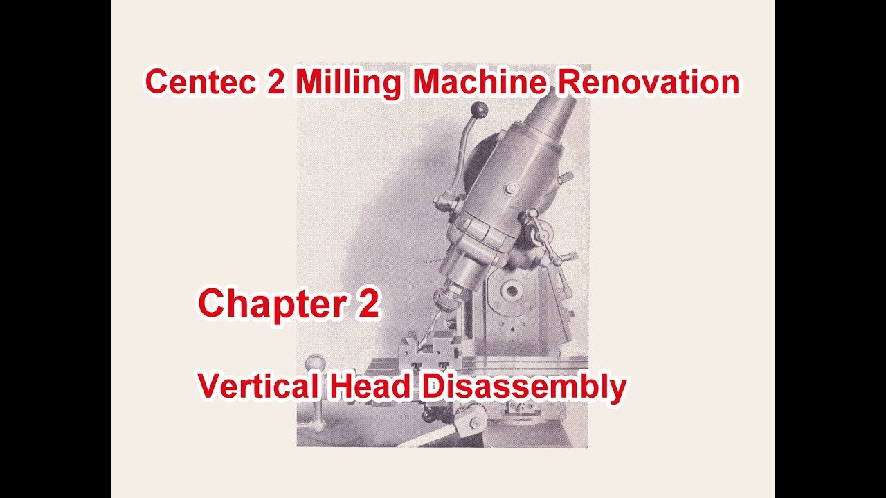 Centec 2 Milling Machine Renovation - Chapter 2 - YouTube