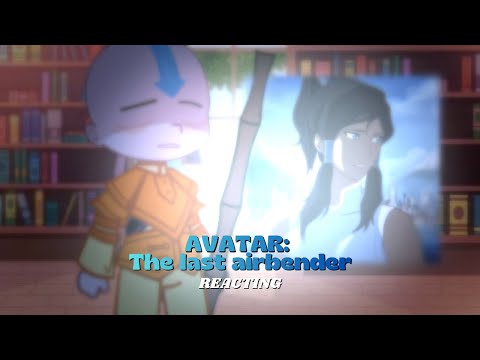 ATLA react to Avatar Korra 