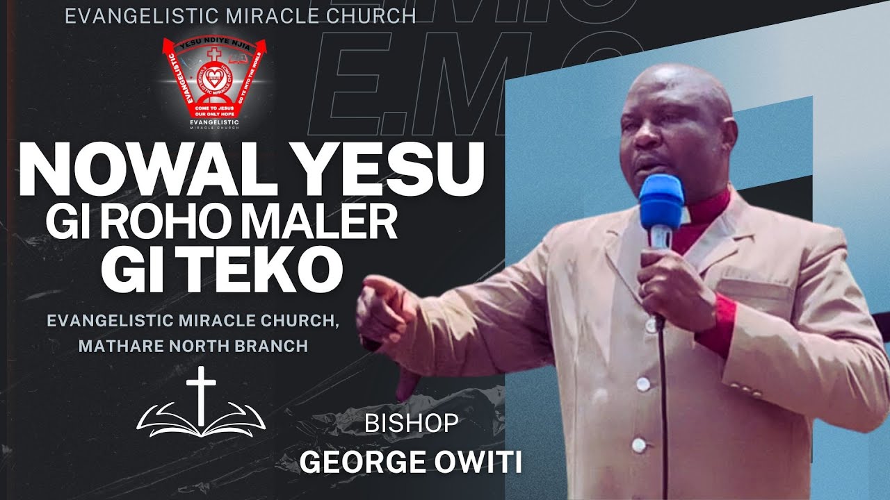 NOWAL YESU GI ROHO MALER GI TEKO | Yalo Gi Bishop George Owiti ...