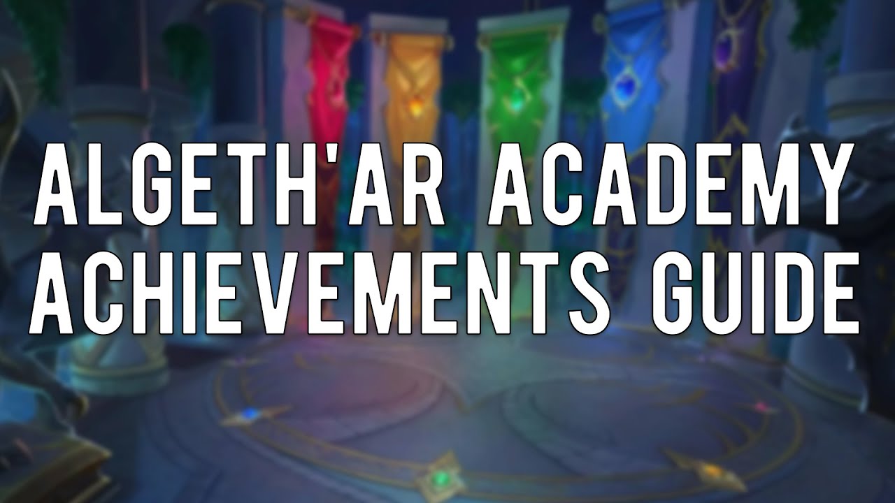 Algeth'ar Academy Achievements Guide - YouTube