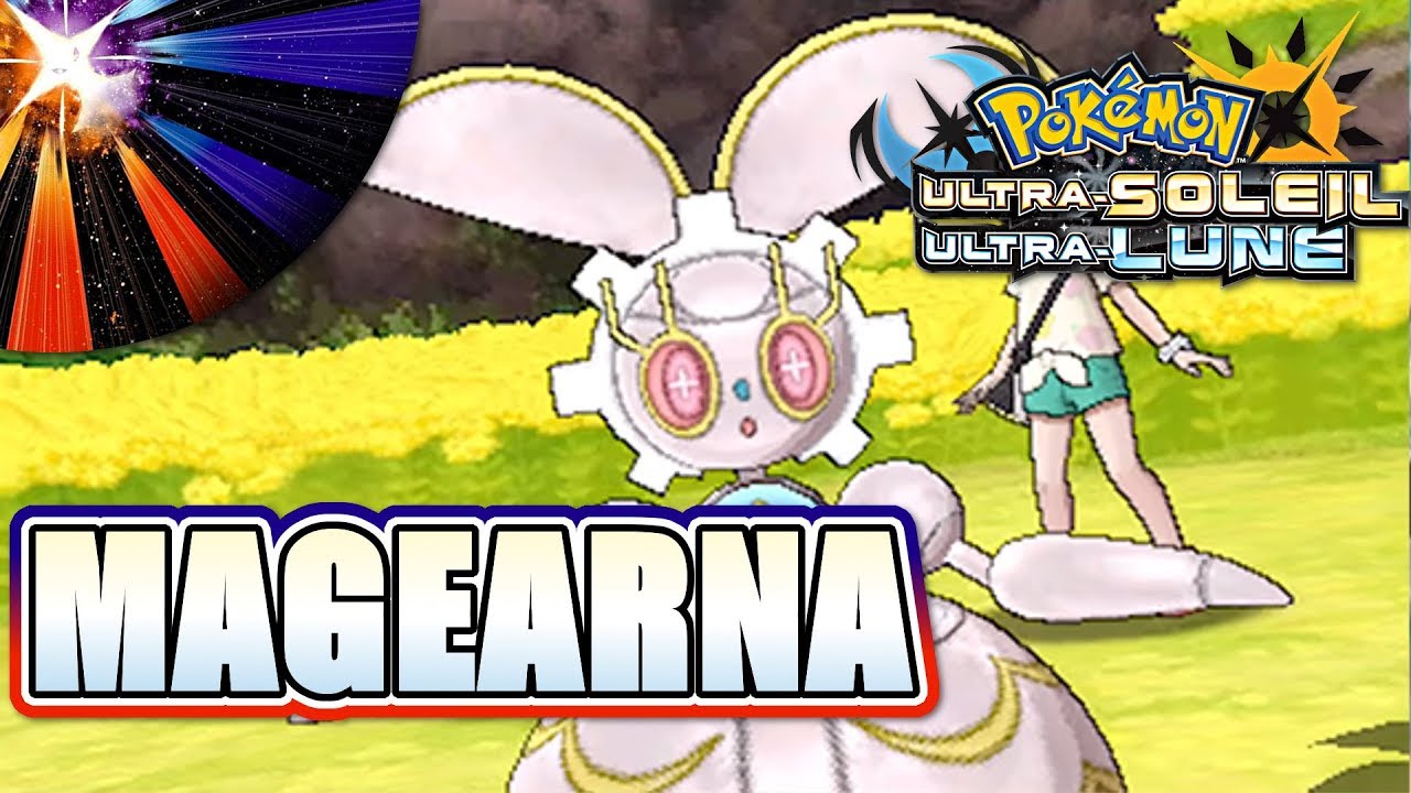 OBTENIR MAGEARNA SUR POKÉMON ULTRA SOLEIL ET LUNE !!! - YouTube