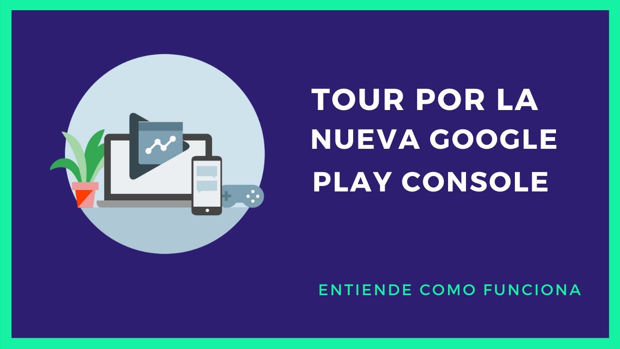 🎥 🎥 ¿Cómo funciona la nueva Google Play console? 🎥 🎥 - YouTube