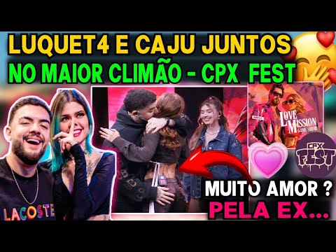 Luquet4 e Caju🔥JUNTOS NO CPX FEST MAIOR CLIMÃO😱ABRAÇOU ELA COM PEGADA ?Love Mission