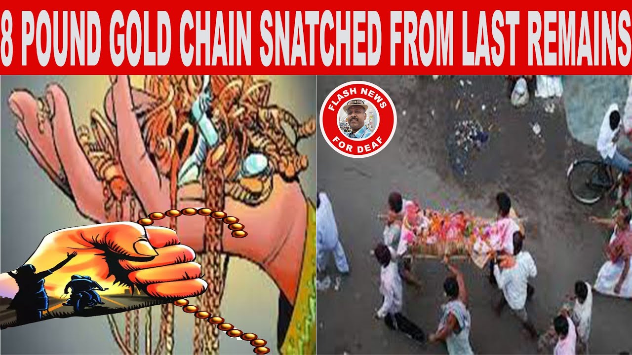 8 POUND GOLD CHAIN SNATCHED FROM MORTAL REMAINS OF 78 YEAR OLD LADY ...