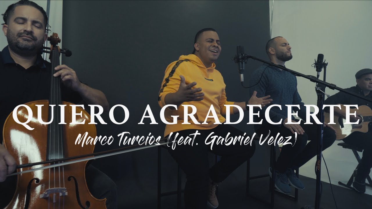 Marco Turcios - Quiero Agradecerte (Version Acústica) [Video Oficial ...