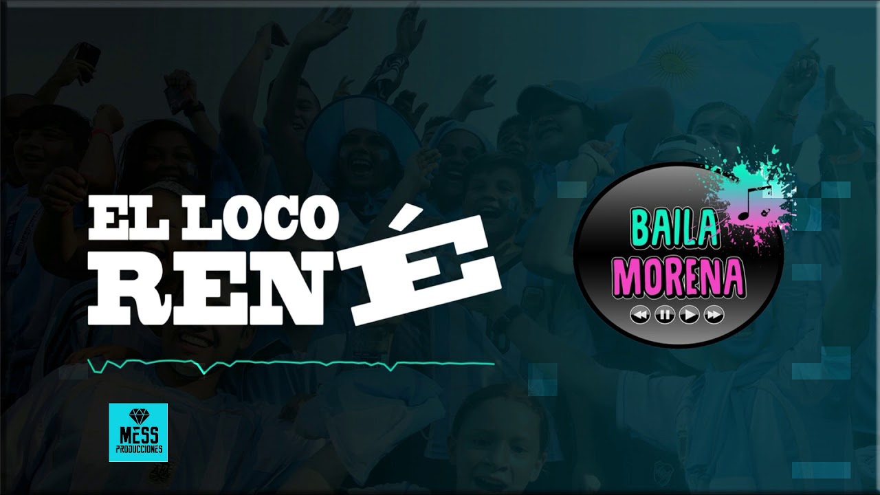 El Loco René - Baila Morena - YouTube