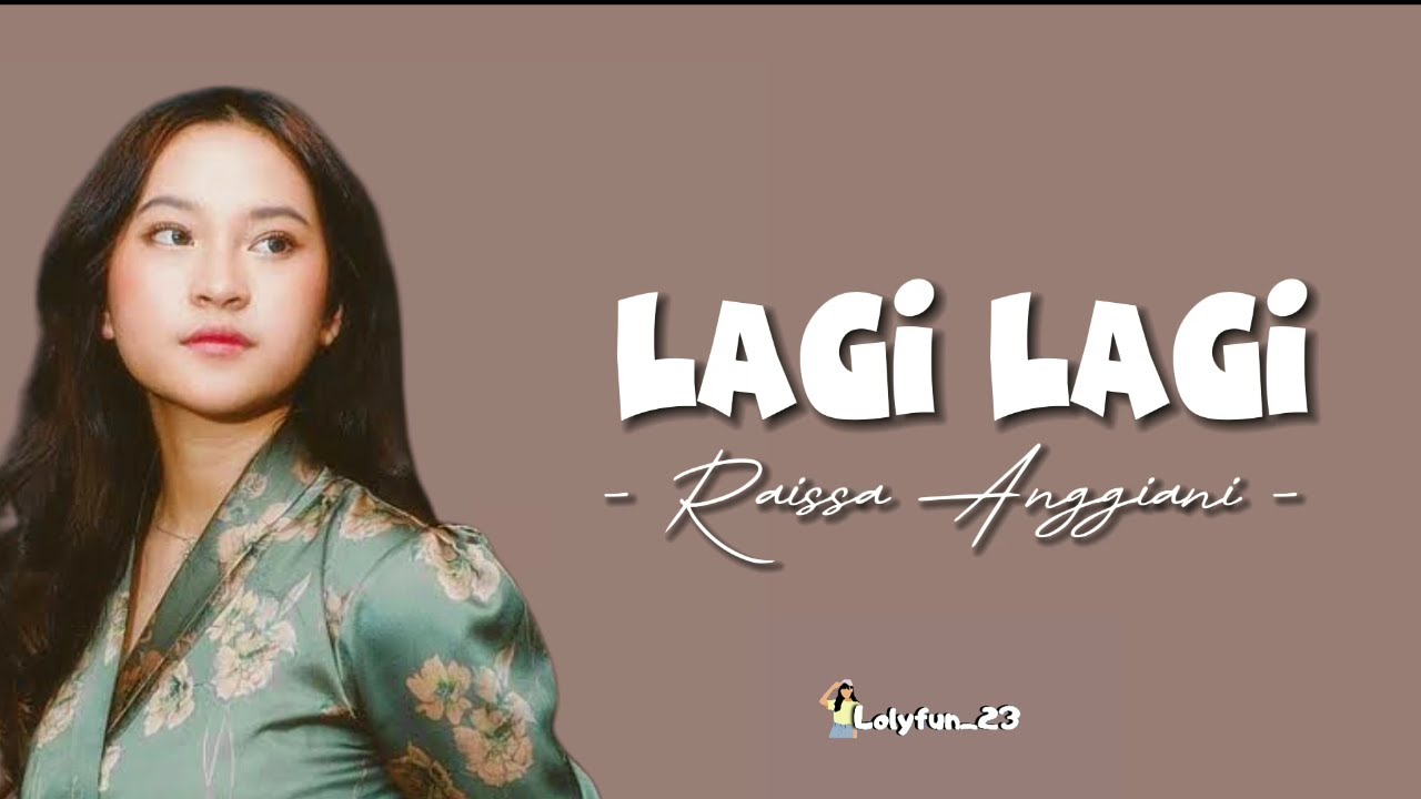 Raissa Anggiani - Lagi lagi [lirik lagu] "Lagi lagi aku merindu ...