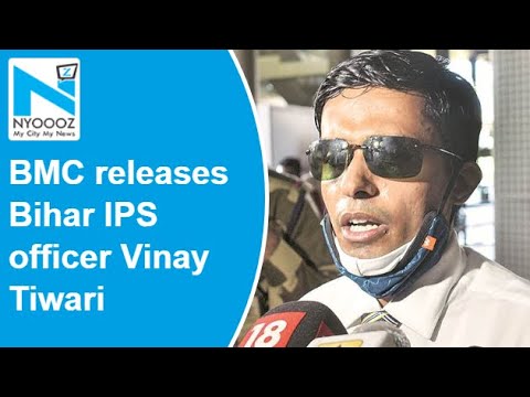SSR death case: BMC releases Bihar IPS officer Vinay Tiwari from quarantine