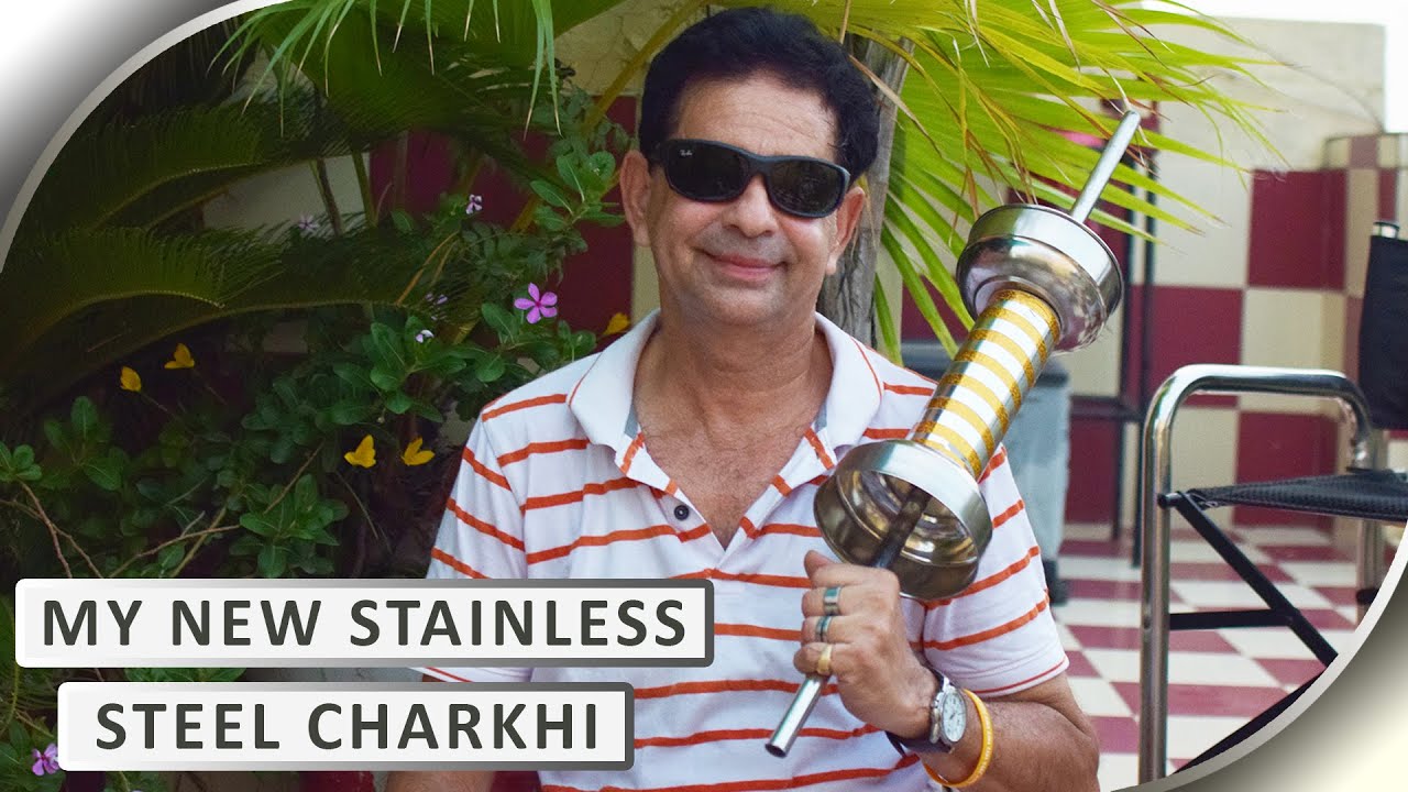 MY NEW SUPER-SOLID STAINLESS STEEL CHARKHI | INFORMATION ON MY MY ...