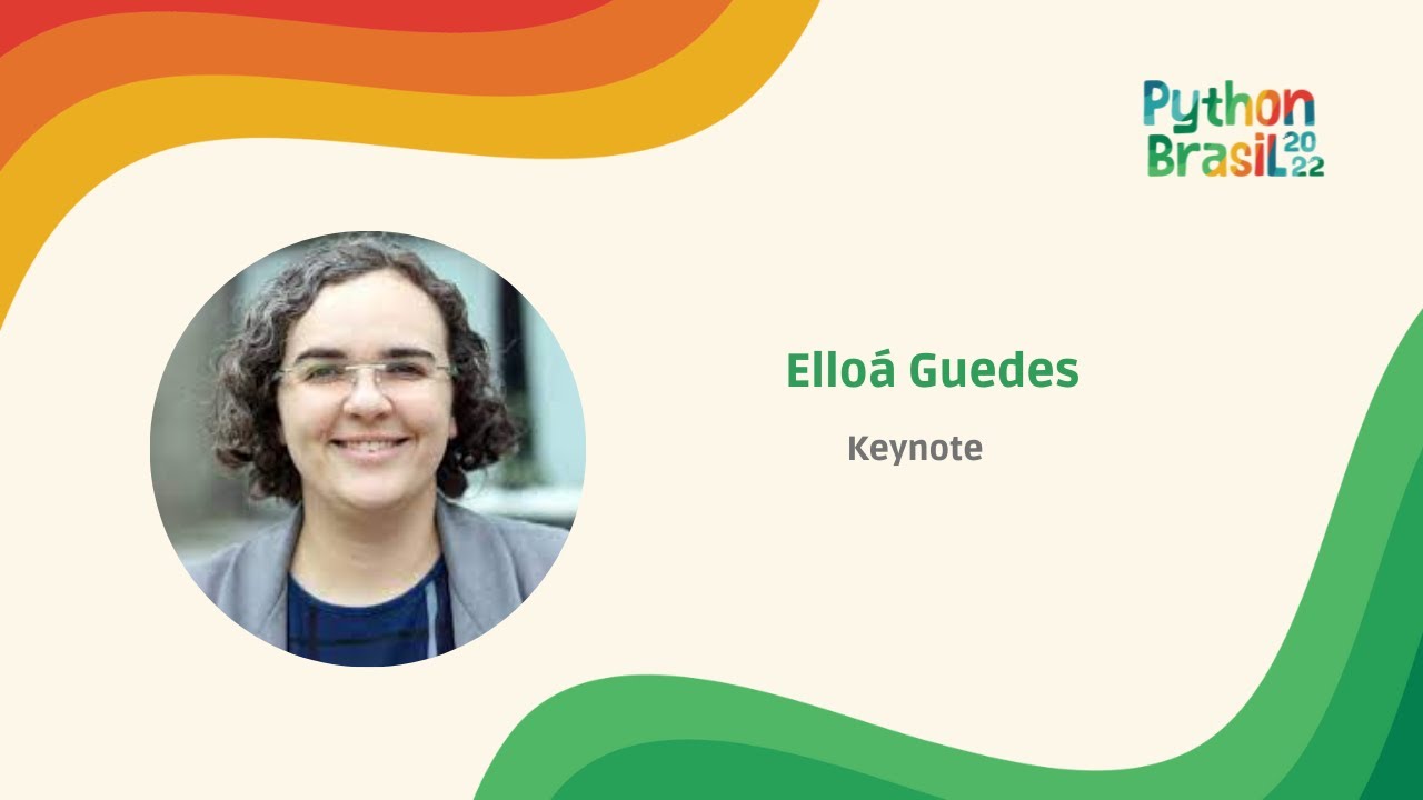Keynote: Elloá Guedes - Sexta-feira - Dia 21/10 [PyBR2022] - YouTube