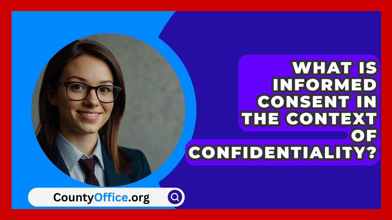 What Is Informed Consent In The Context Of Confidentiality ...