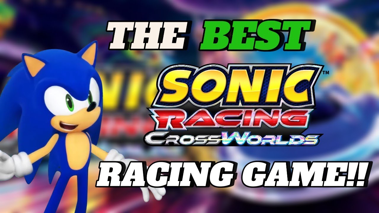 The Best Sonic Racer!! (Sonic Racing CrossWorlds) - YouTube