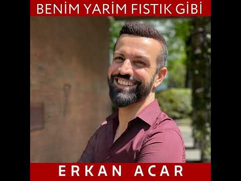 Erkan Acar - Benim Yarim Fıstık Gibi (Official Audio)