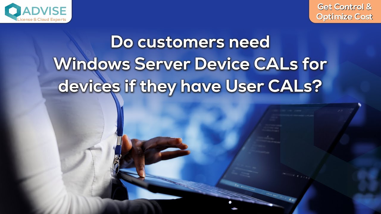 Do customers need Windows Server Device CALs for devices if they have ...