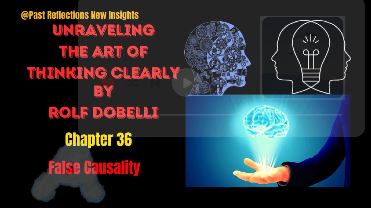 Unraveling the Art of Thinking Clearly Chapter 36 False Causality #wisdom #bias #thinking ...