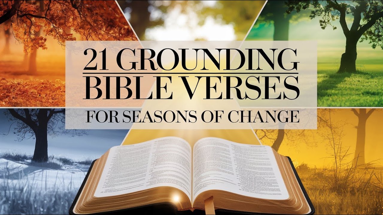 Embrace Change with 21 Grounding Bible Verses for Life's Seasons - YouTube