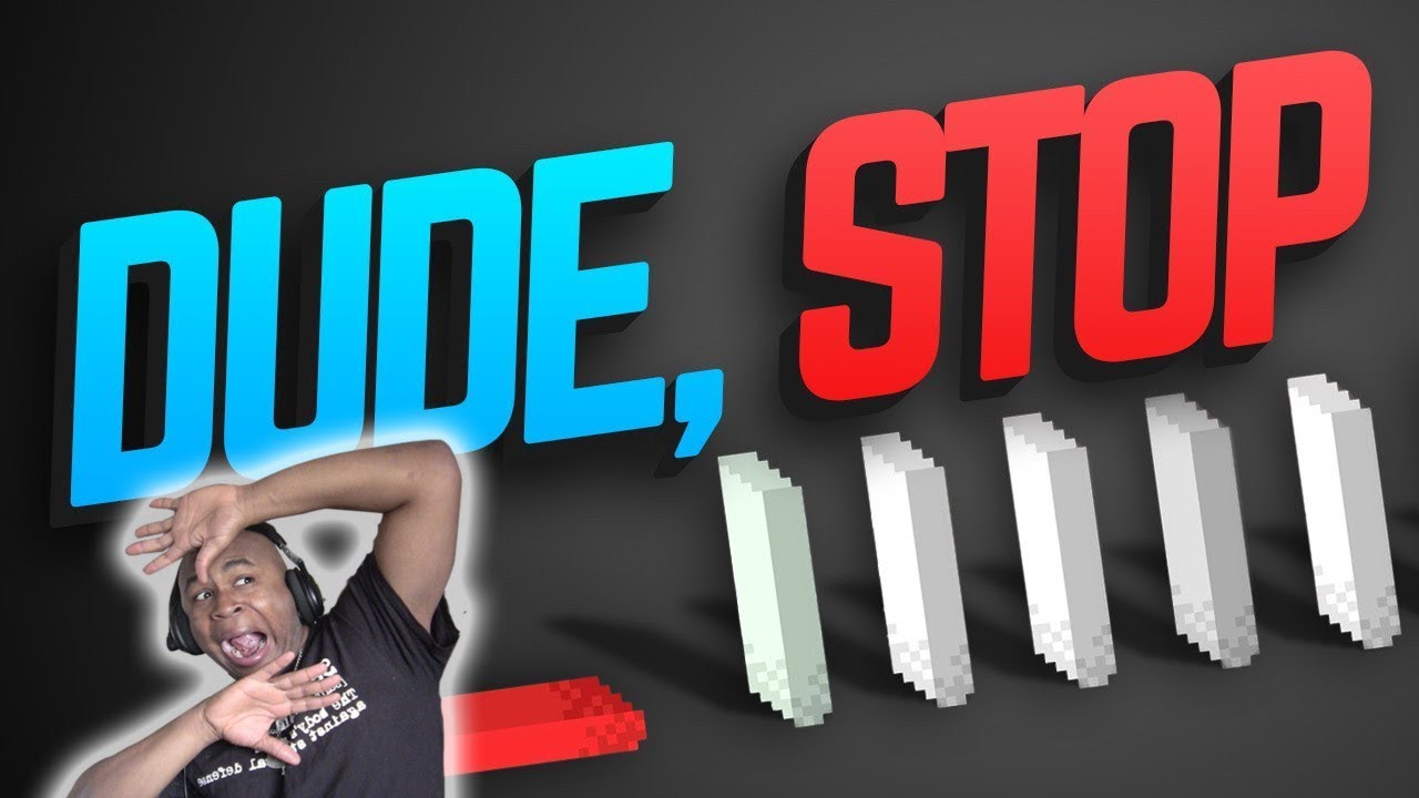 DUDE... STOP......The Game - YouTube