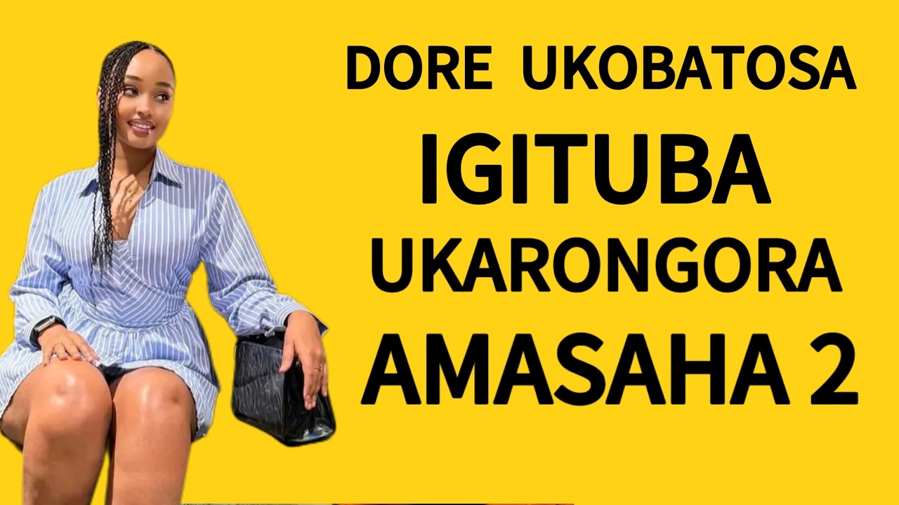 DORE UBURYO 8 WARONGORAMO IGITUBA UMWANYA MUNINI AMASAHA 2 UMUGORE WAWE ...