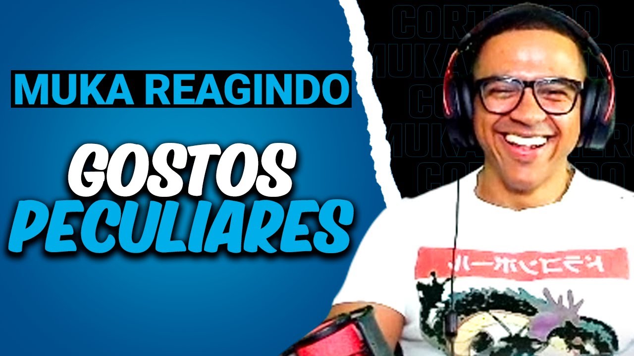 MUKA REAGINDO AO EPISÓDIO 12: GOSTOS PECULIARES | CORTES DO MUKA ROMERO ...