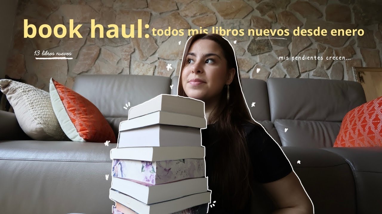 BOOK HAUL: todos mis libros nuevos desde enero {+10 libros} - YouTube