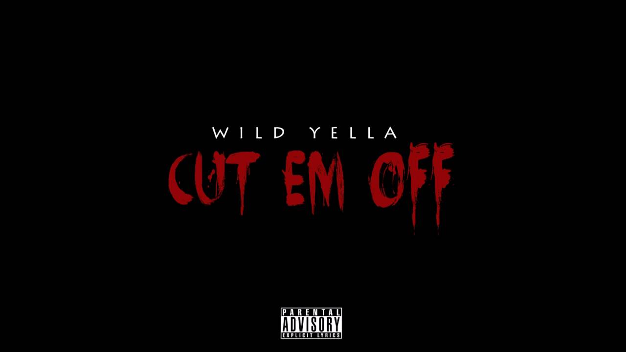 Wild Yella - Cut Em Off - YouTube Music