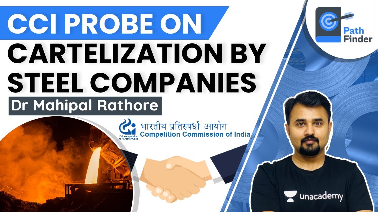 CCI Probe on Cartelization by Steel Companies | Crack UPSC CSE/IAS 2021 ...