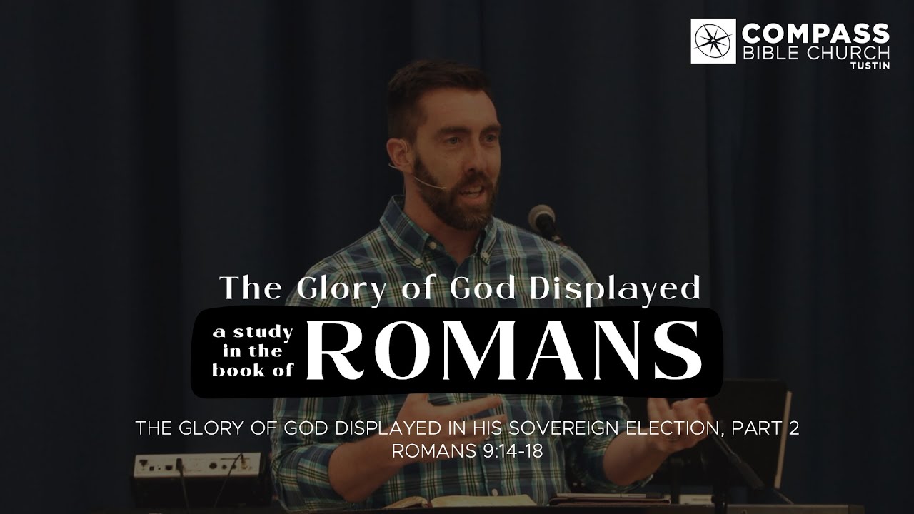 The Glory of God Displayed, Part 55: Displayed in His Sovereign ...