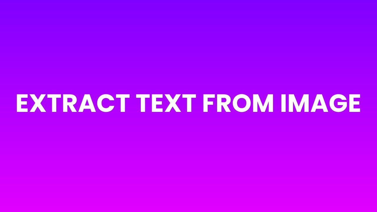 How To Extract Text From An Image YouTube How To Extract Text From An Image YouTube