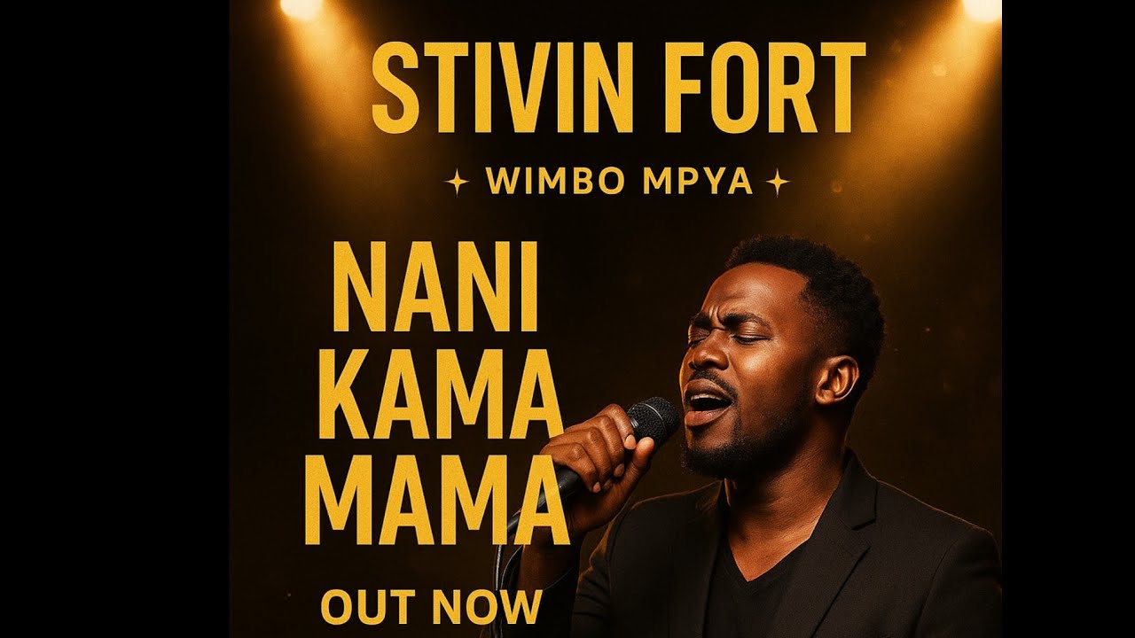 🎤 STIVIN FORT Wimbo Mpya NANI KAMA MAMA📀 Out Now on YouTube - YouTube