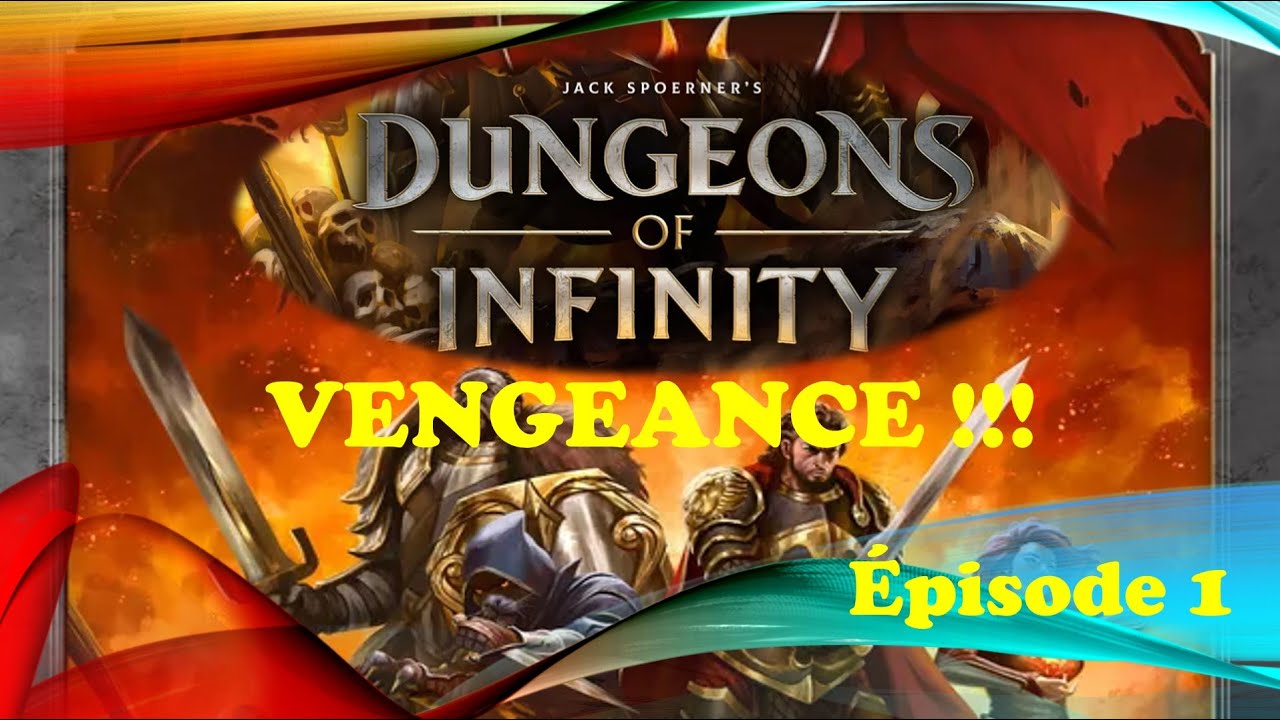 Dungeons of infinity, Vengeance ! épisode 1 - YouTube