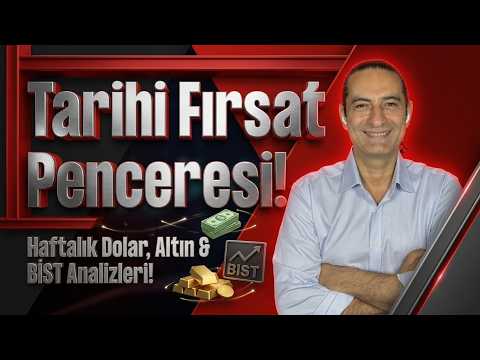 Tarihi Fırsat Penceresi! - Haftalık Dolar, Altın & BİST Analizleri!