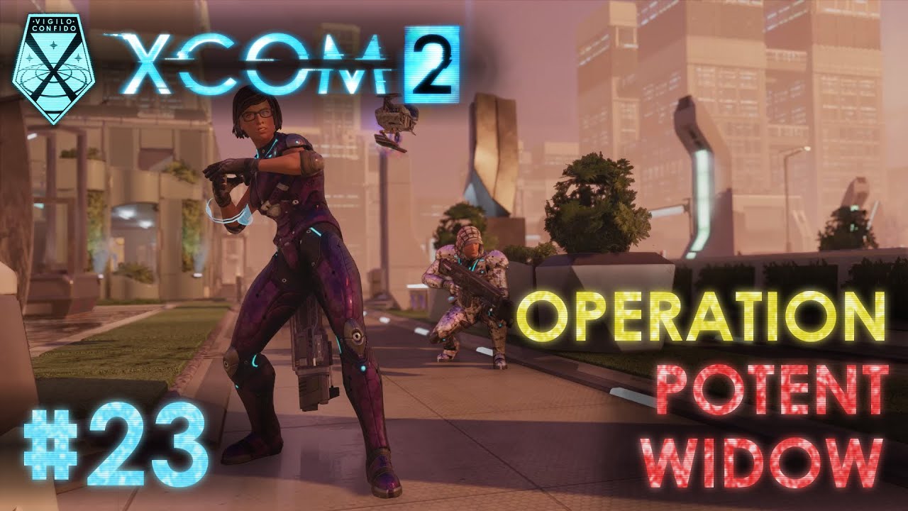 XCOM 2 - #23 - Potent Widow [Extract VIP from ADVENT City] (Game 1 ...