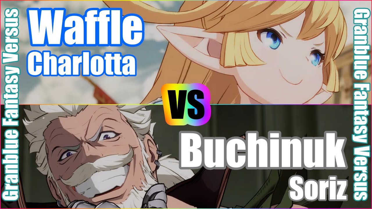 [GBVS] (4K) Granblue Fantasy Versus Rank match Waffle (Charlotta) vs ...