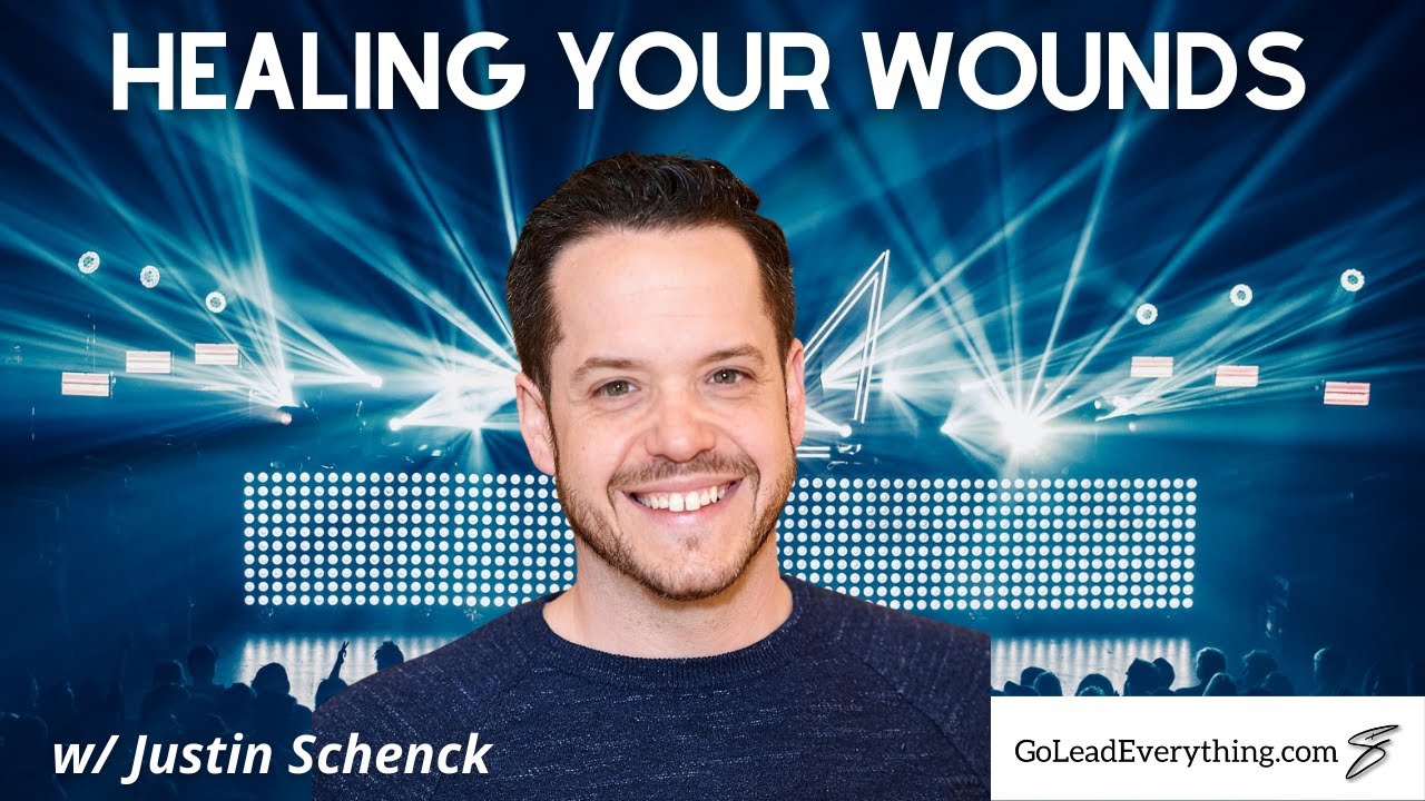 Healing Your Wounds with Justin Schenck - Go Lead Everything (GLE ...