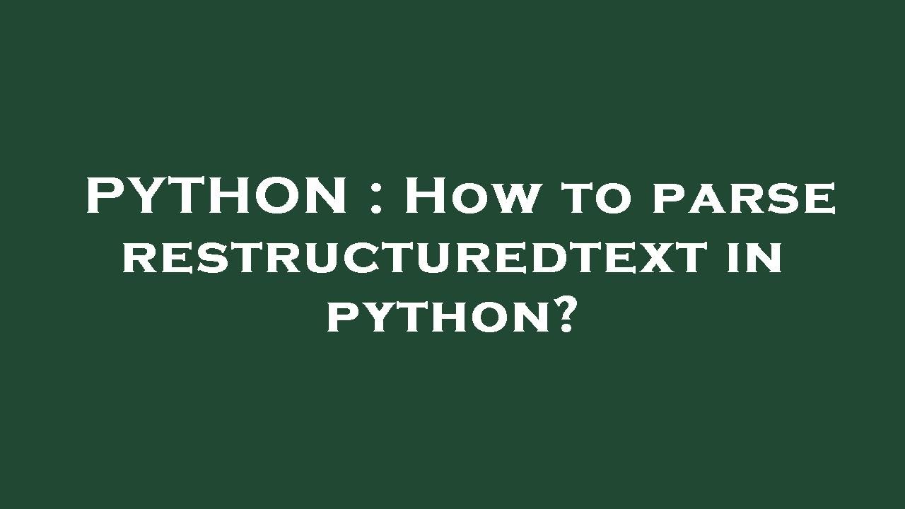 Python How To Parse Restructuredtext In Python Youtube 4137