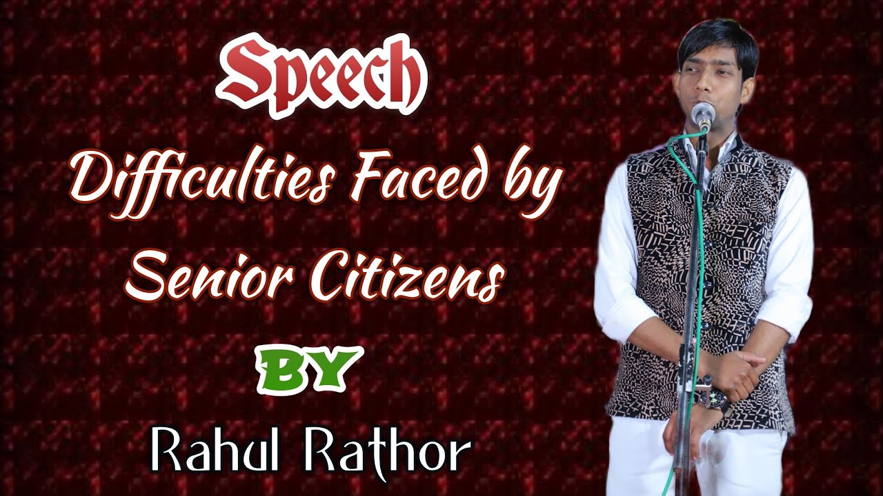 Speech on "Difficulties Faced by Senior Citizens" - Rahul Rathor - YouTube