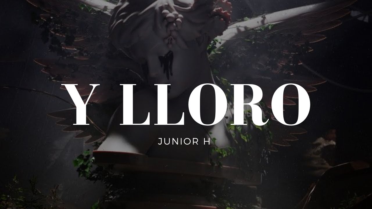 Y lloro- Junior H (Letra/Lyrics) - YouTube