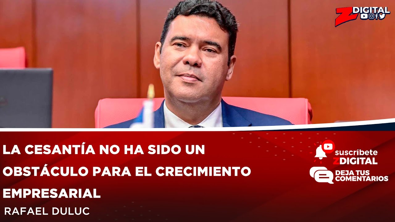 Rafael Duluc: La cesantía no ha sido un obstáculo para el crecimiento ...