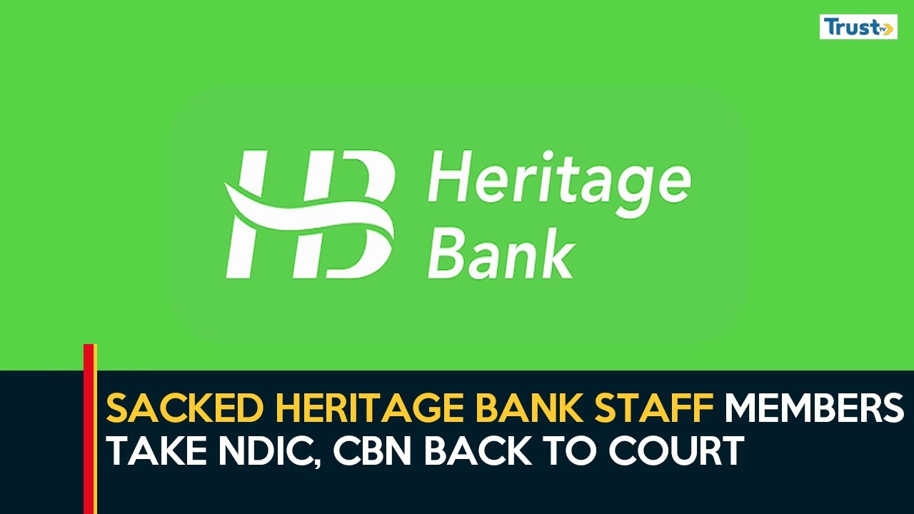 Sacked Heritage Bank Staff Members Take NDIC, CBN Back To Court After ...